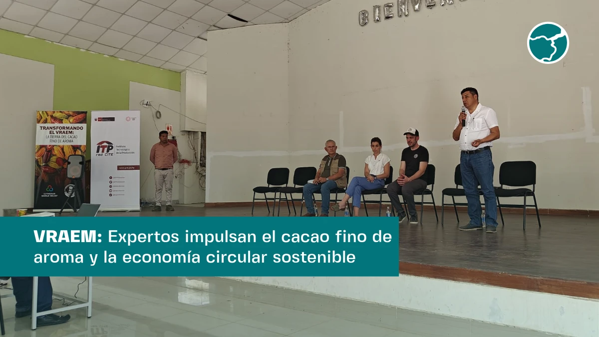 Vraem: Expertos se reúnen para impulsar un cacao sostenible